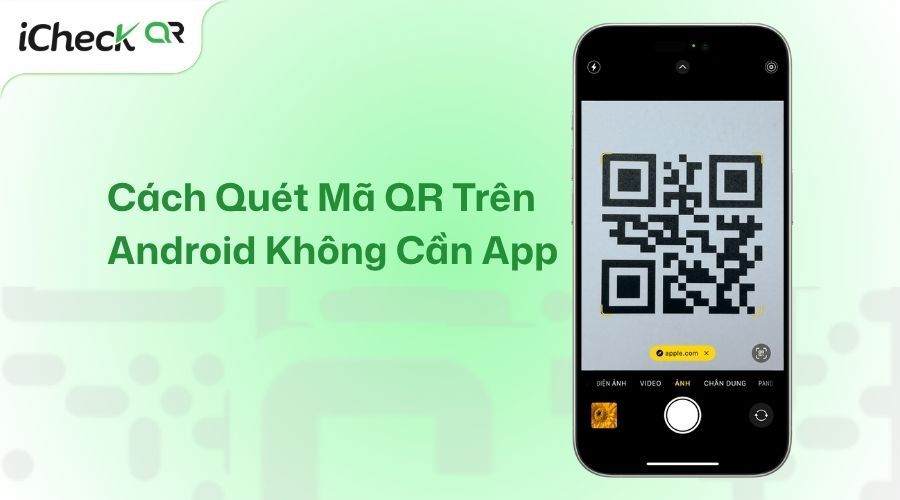 Cách quét mã QR trên Android không cần app: Hướng dẫn chi tiết cho mọi ...